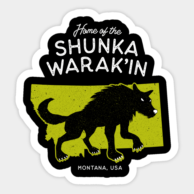 Home of the Shunka Warak'in - Montana, USA Cryptid - Shunka Warakin - Sticker | TeePublic